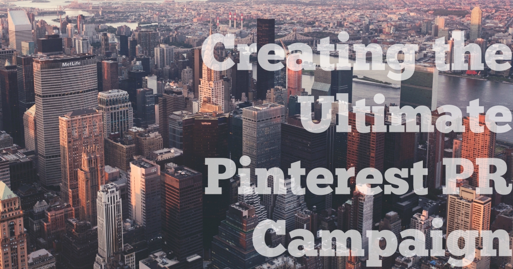 Creating the Ultimate Pinterest PR Campaign - 5WPR